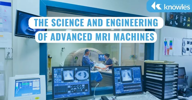 The Science and Engineering of Advanced MRI Machines